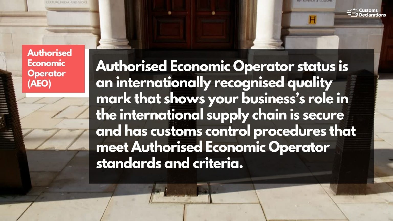 Authorised Economic Operator (AEO) | CUSTOMS ACRONYMS & GLOSSARY | Customs-Declarations.UK