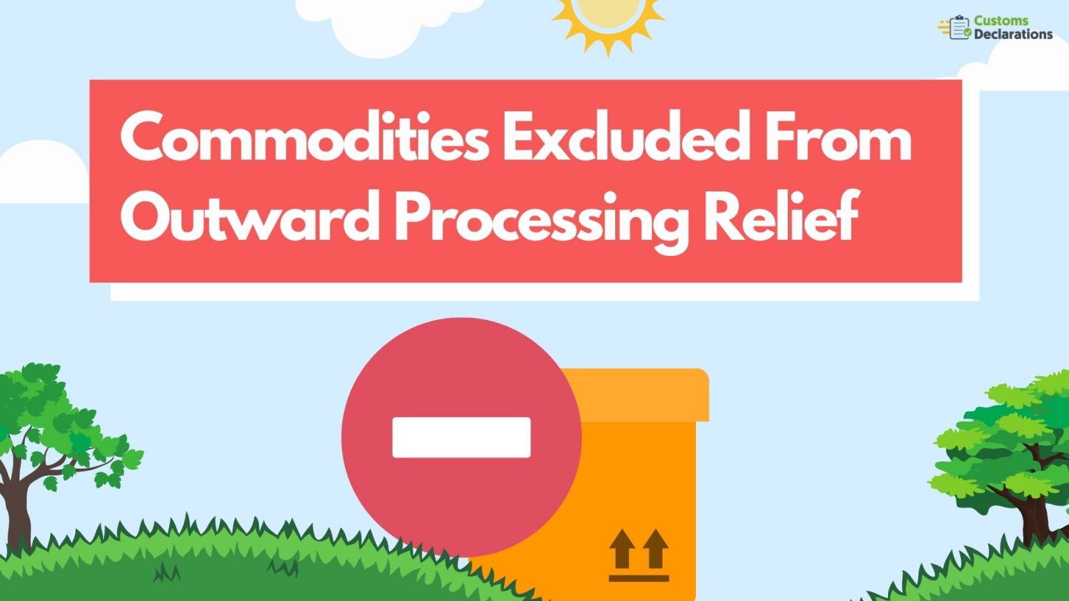 Customs Procedures | A quick guide to Outward Processing to claim full ...