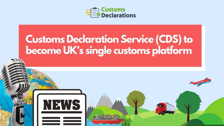 Customs Declaration Service (CDS) to become UK’s single customs ...