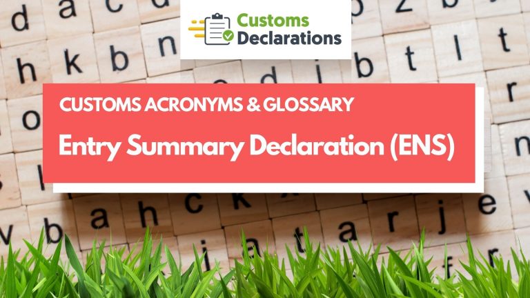 Entry Summary Declaration (ENS) | CUSTOMS ACRONYMS & GLOSSARY | Customs ...