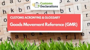 Goods Movement Reference (GMR) | CUSTOMS ACRONYMS & GLOSSARY | Customs ...
