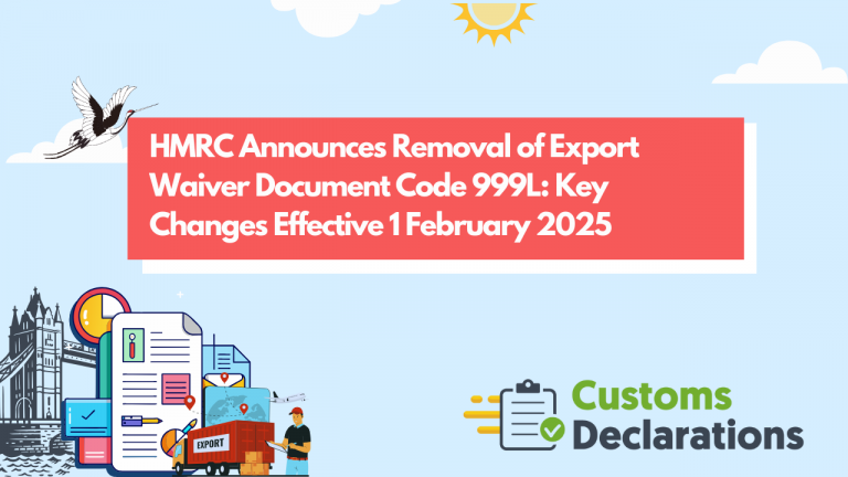 HMRC Announces Removal of Export Waiver Document Code 999L: Key Changes ...