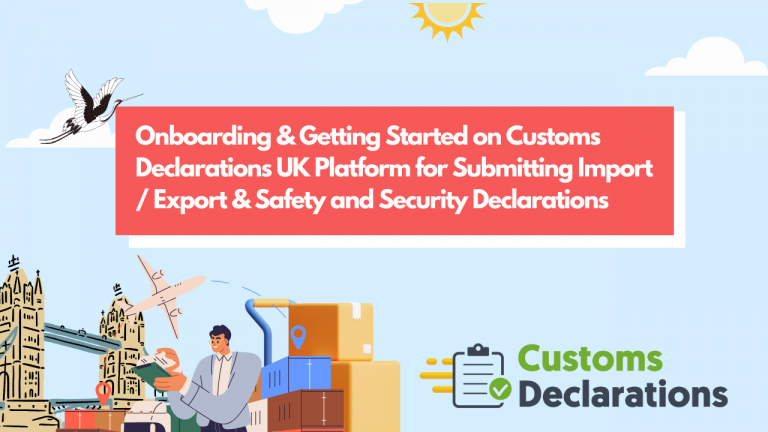 Onboarding & Getting Started on Customs Declarations UK Platform for Submitting Import / Export ...