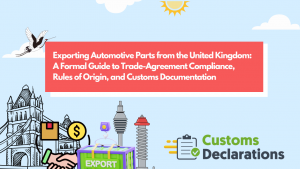 Guide to Generating an Export Declaration for Goods from a UK Customs ...