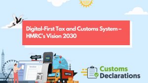Digital-First Tax and Customs System – HMRC’s Vision 2030 | Customs ...