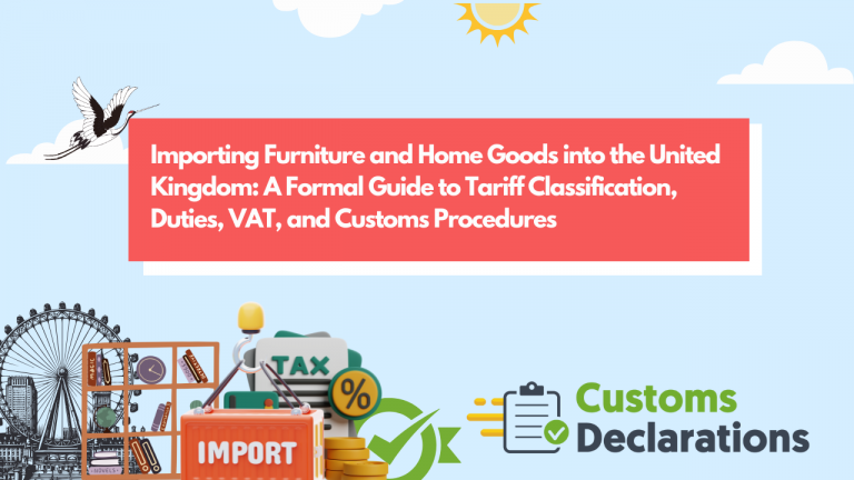 Importing Furniture and Home Goods into the United Kingdom: A Formal ...