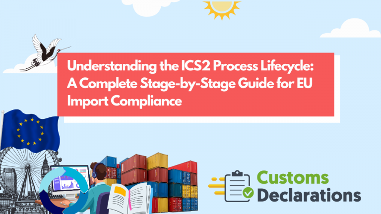 Understanding the ICS2 Process Lifecycle: A Complete Stage-by-Stage Guide for EU Import ...